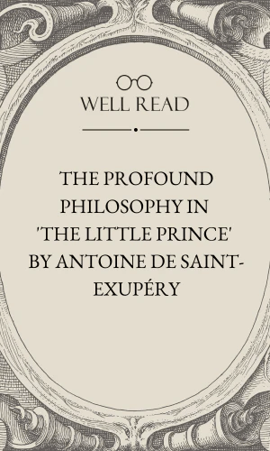 The Profound Philosophy in 'The Little Prince' by Antoine de Saint-Exu ...